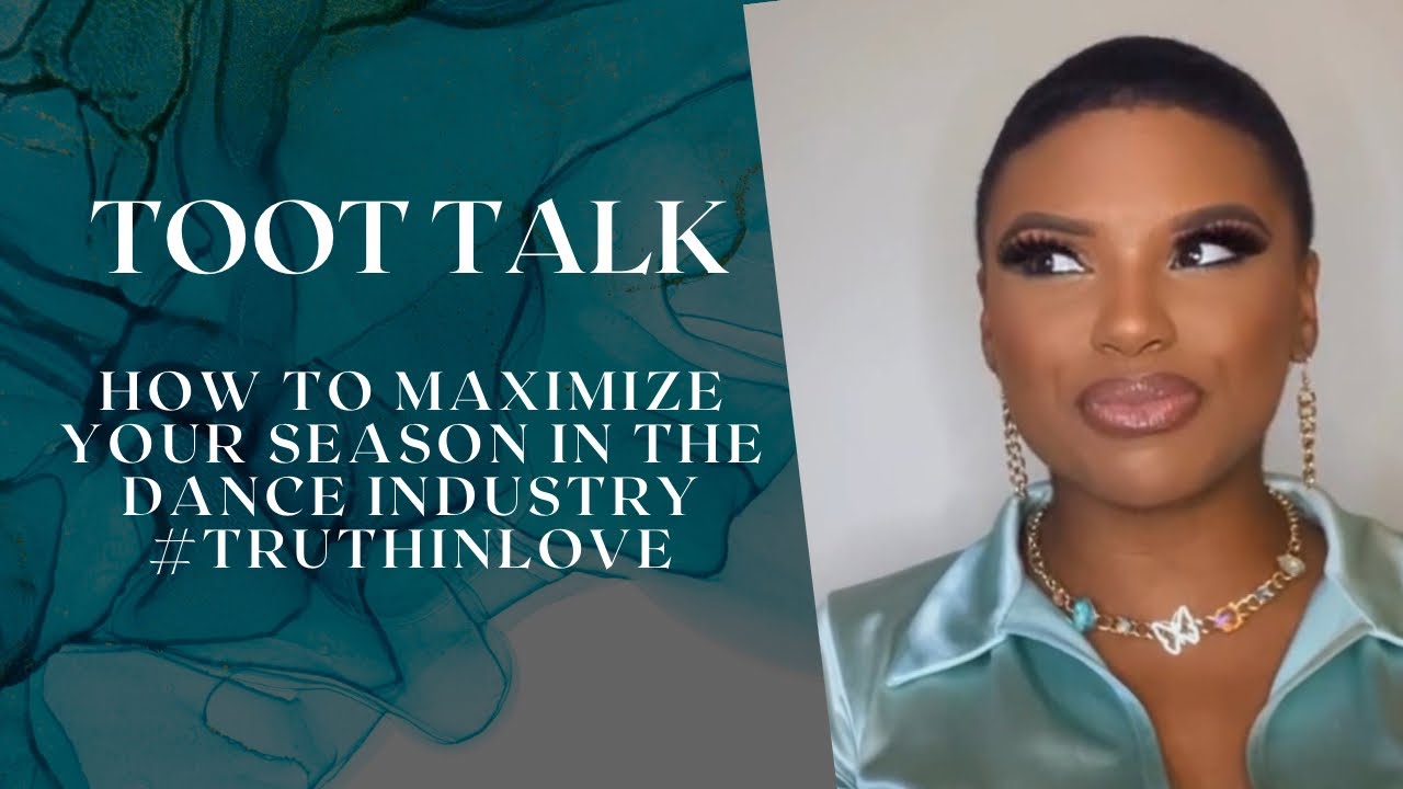 TOOT TALK: How to Maximize Your Season in the Dance Industry - YouTube