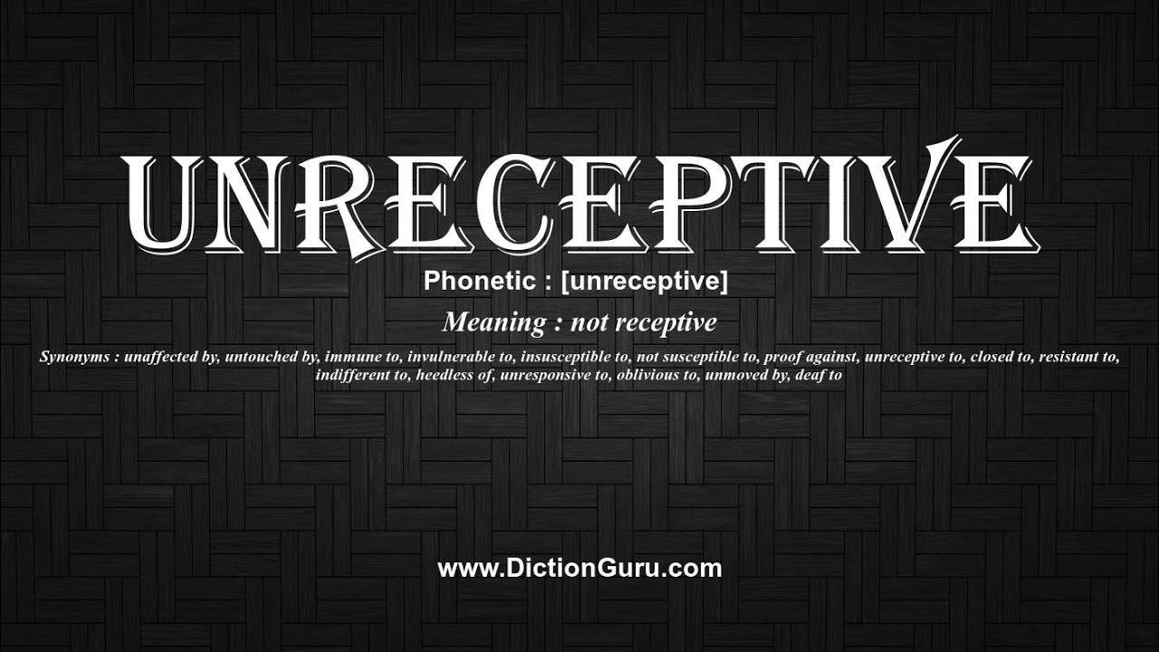 How to Pronounce unreceptive with Meaning, Phonetic, Synonyms and ...