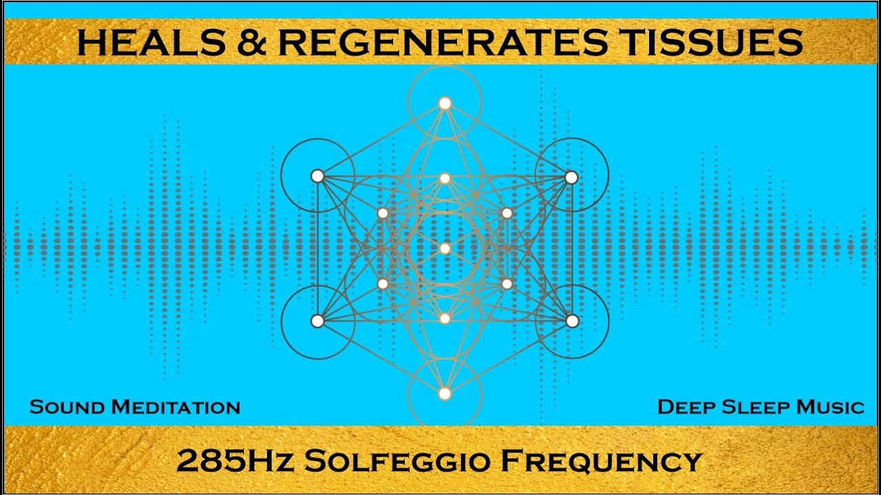 285Hz | Heals & Regenerates Tissues | Deep Sleep 285hz Solfeggio ...