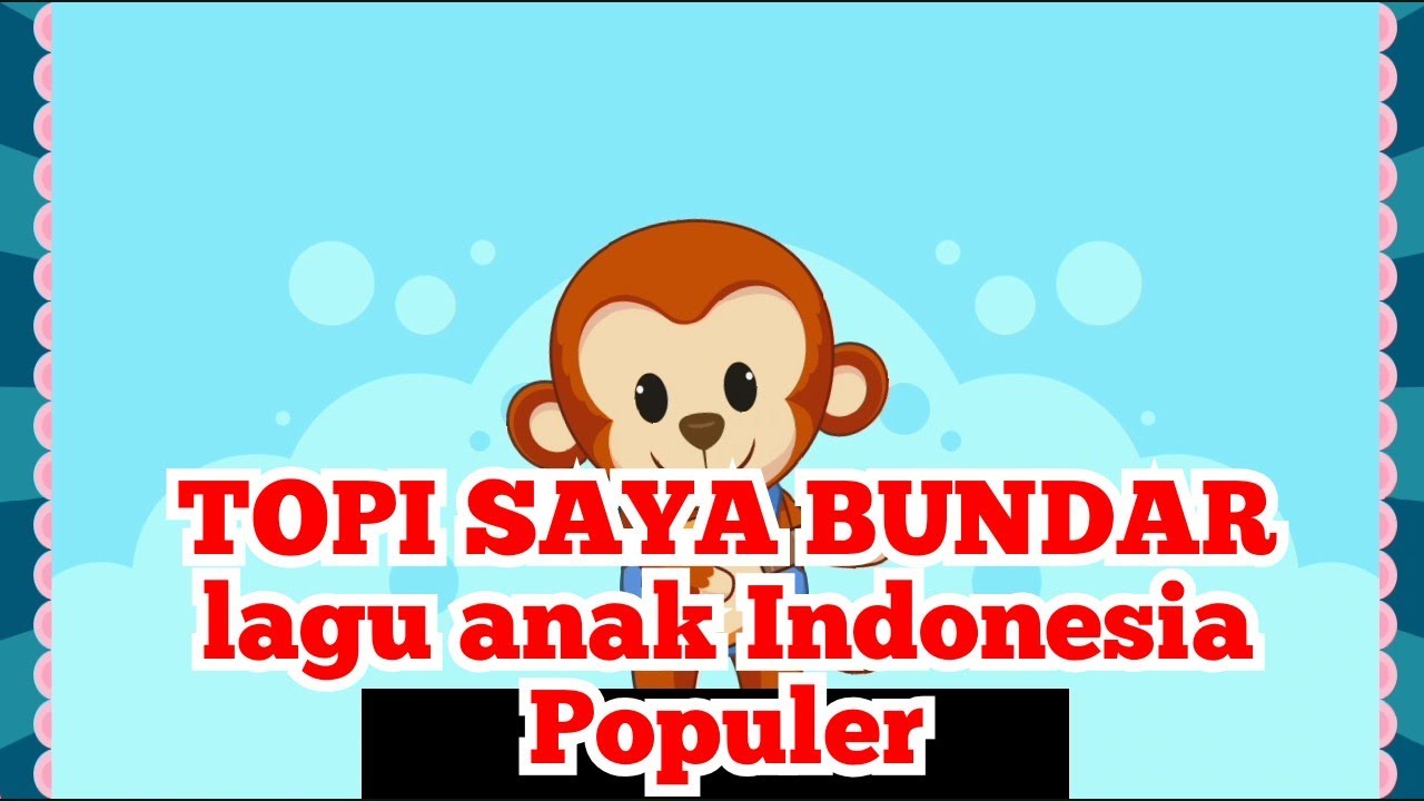 TOPI SAYA BUNDAR lagu anak Indonesia - YouTube Music