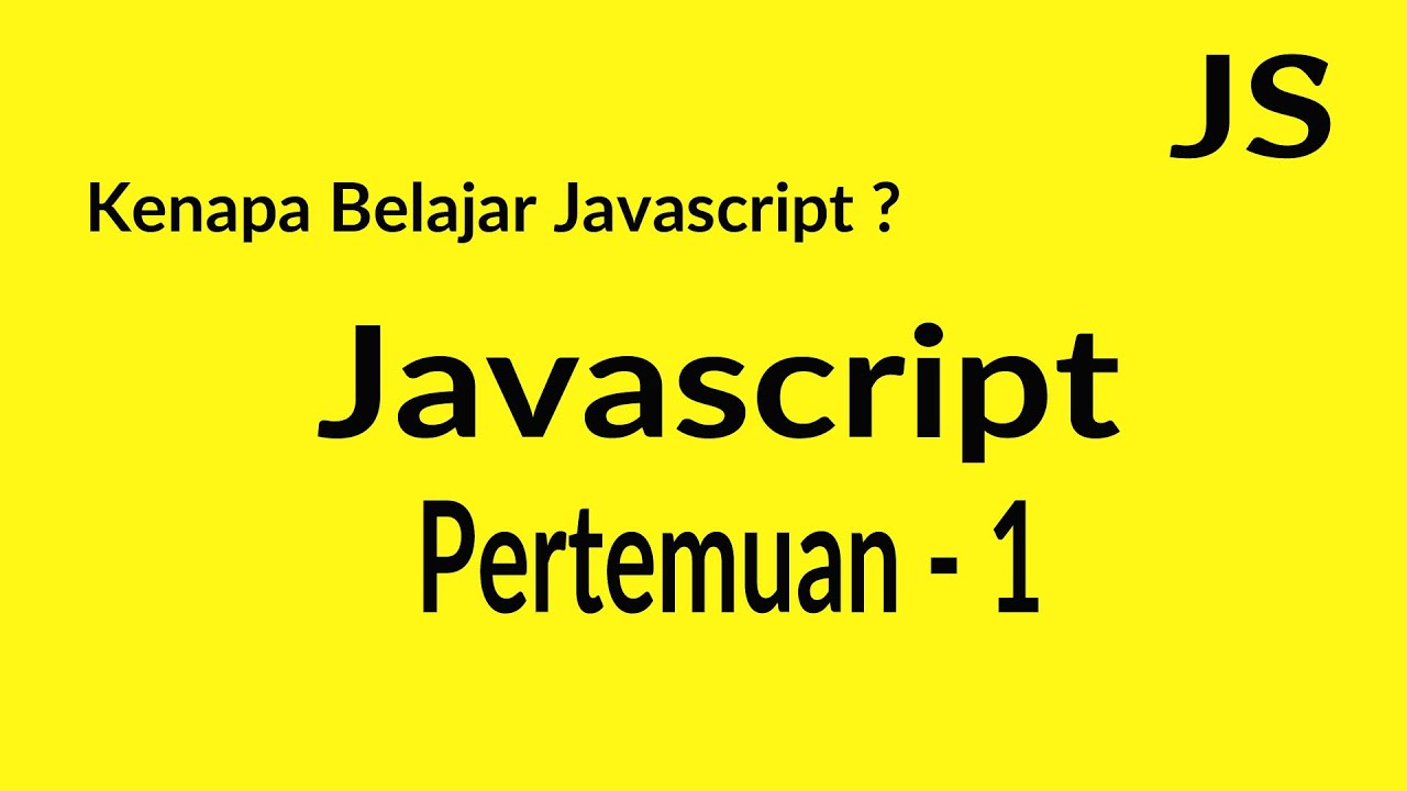 Kenapa Belajar Javascript ?- Pertemuan 1 - YouTube