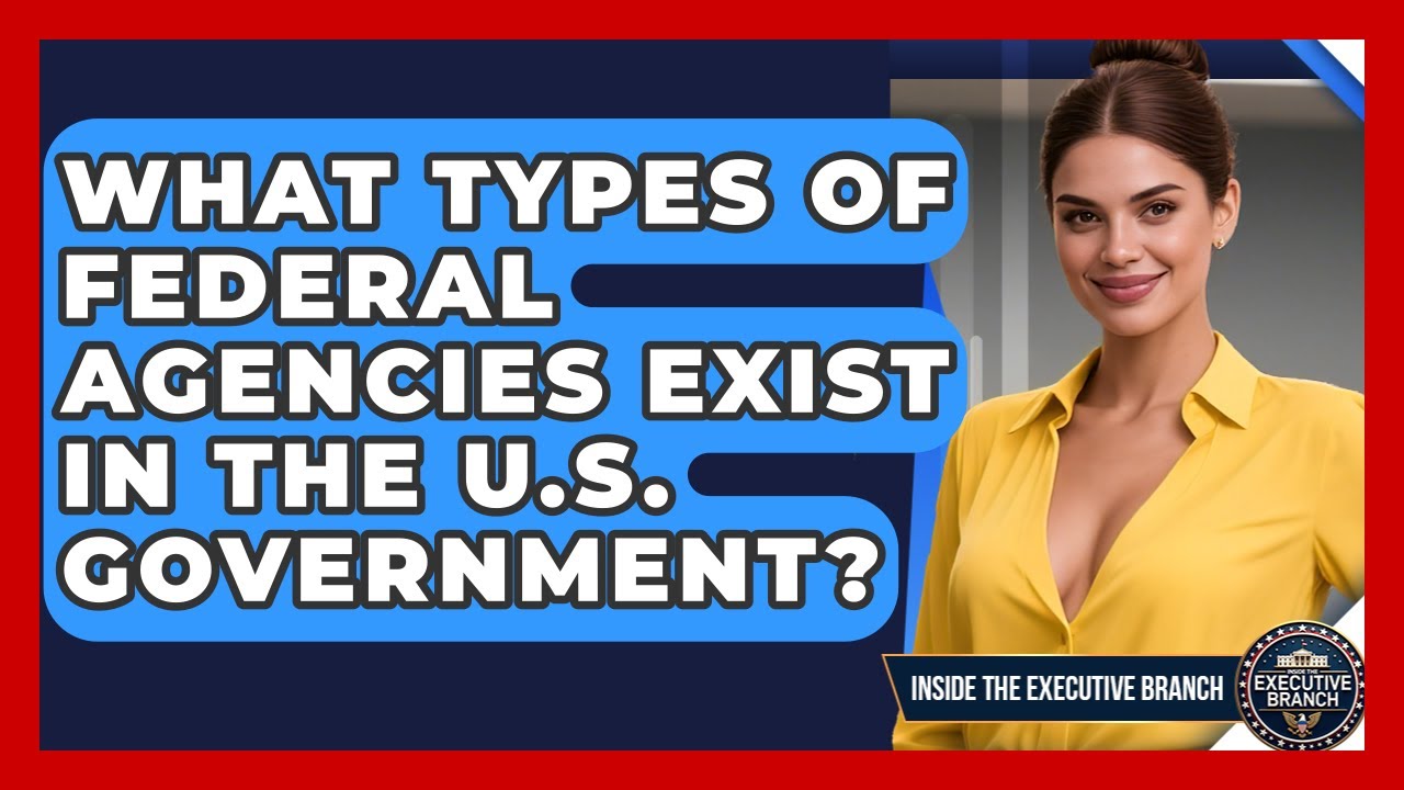 What Types of Federal Agencies Exist in the U.S. Government? - Inside ...