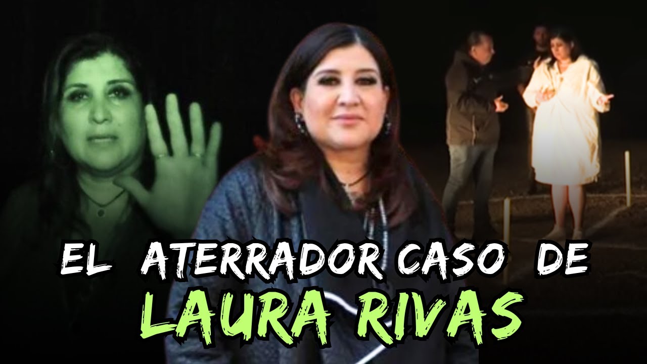 EL CASO DE LAURA RIVAS Y SUS INVESTIGACIONES 💀👹 - YouTube