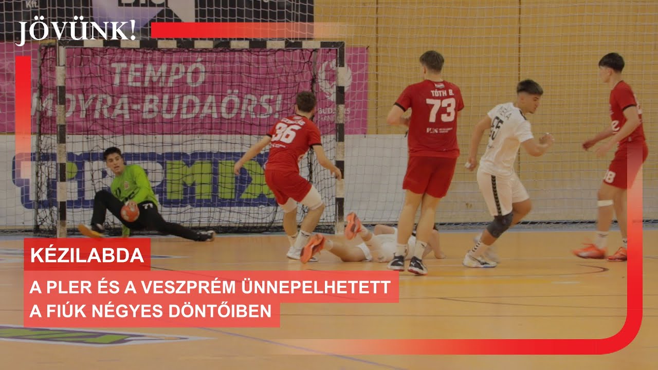 A PLER és a Veszprém ünnepelhetett a fiúk négyes döntőiben 🏐 KÉZILABDA ...