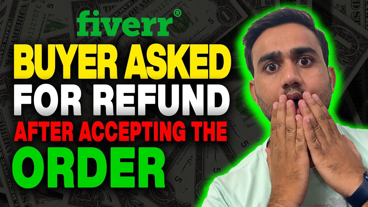 Buyer asked for REFUND ON FIVERR ( AFTER ACCEPTING THE ORDER ) 😲😲 - YouTube