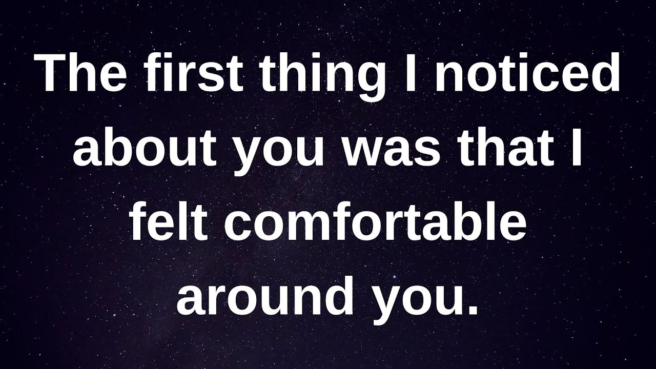 The first thing I noticed about you was that I felt c... love messages ...