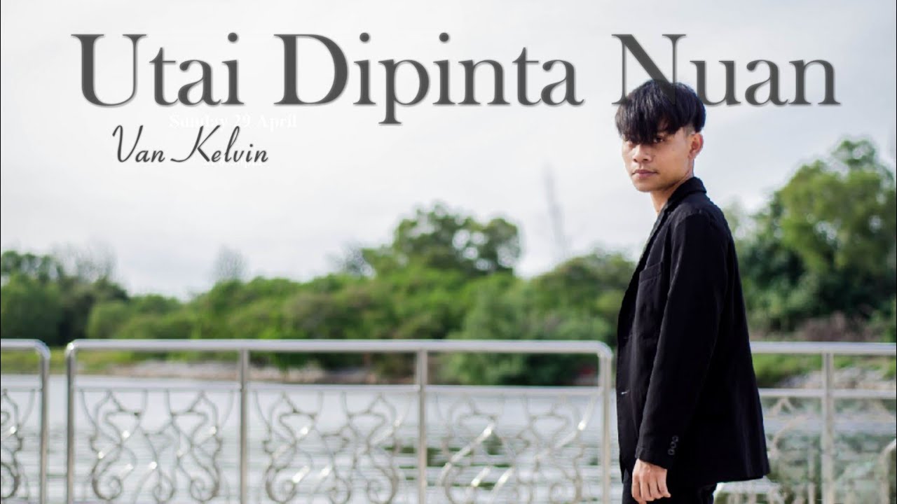 Utai Dipinta Nuan - Van Kelvin (Official Music Video) - YouTube
