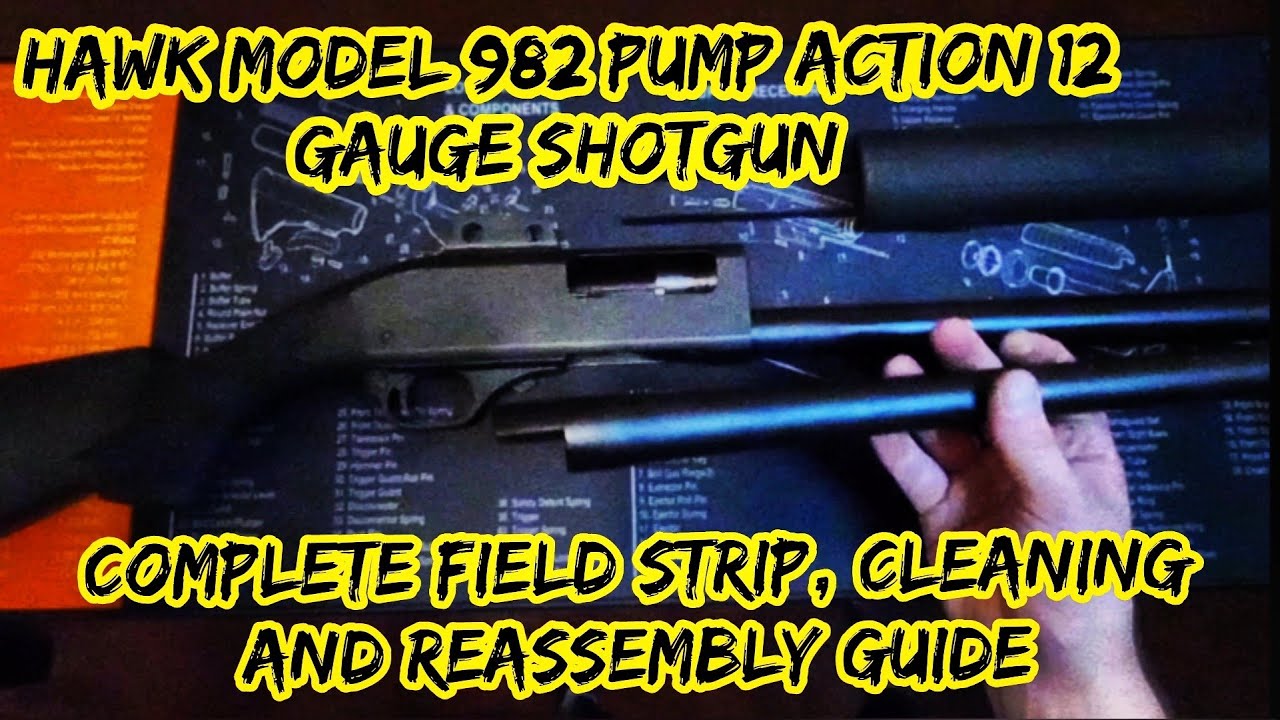 Hawk Model 982 pump action shotgun field strip, cleaning, & reassembly ...