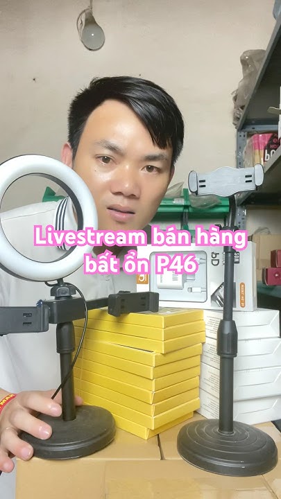 Livestream bán hàng bất ổn P46 - YouTube