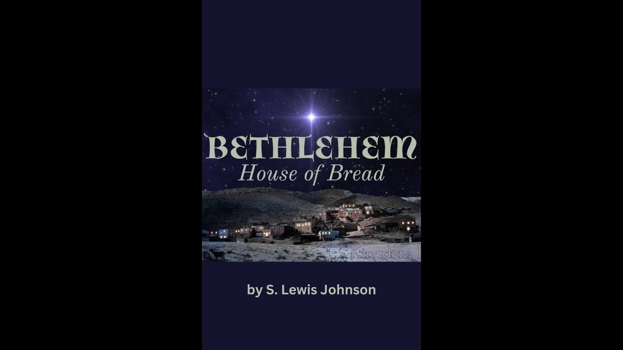 Bethlehem Becoming the House of Bread, by S Lewis Johnson - YouTube