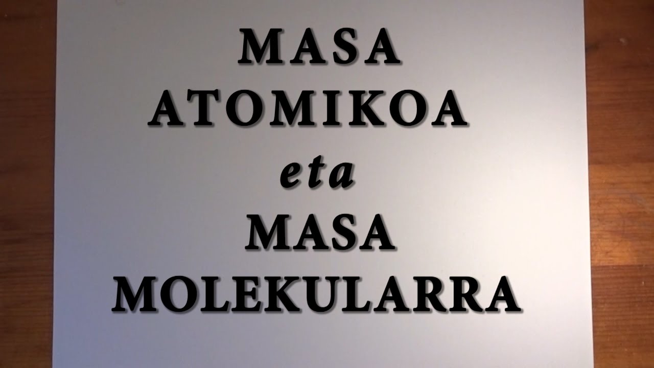 MASA ATOMIKO ETA MOLEKULARRA - YouTube