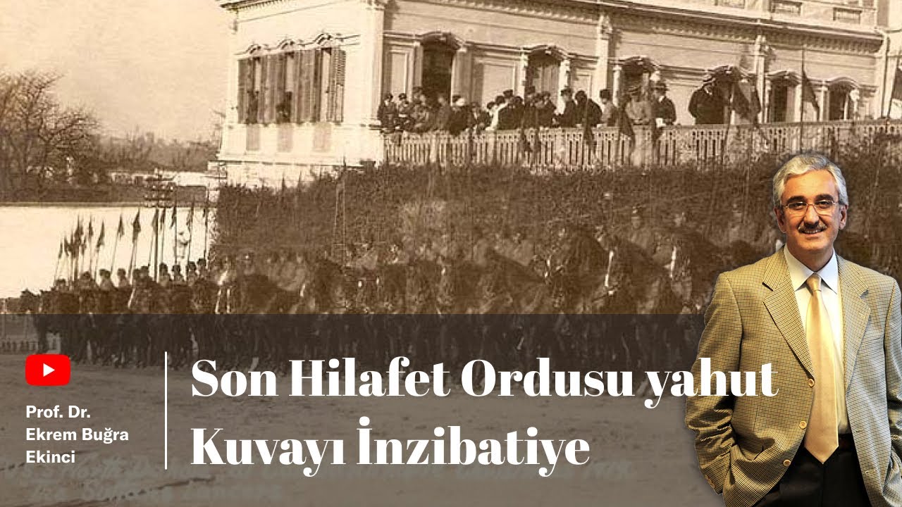 Son Hilafet Ordusu yahut Kuvayı İnzibatiye - YouTube