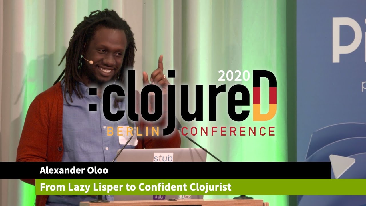 clojureD 2020: "From Lazy Lisper to Confident Clojurist" by Alexander ...