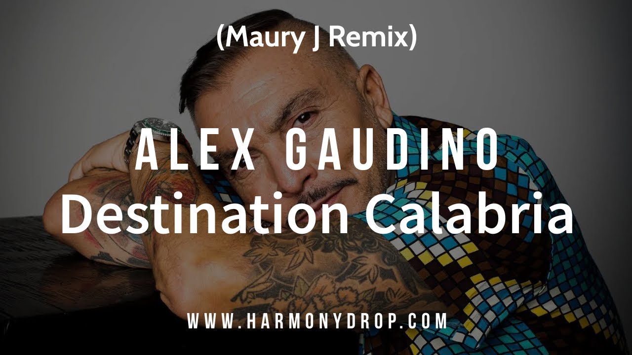 Alex Gaudino - Destination Calabria (Maury J Remix) - YouTube