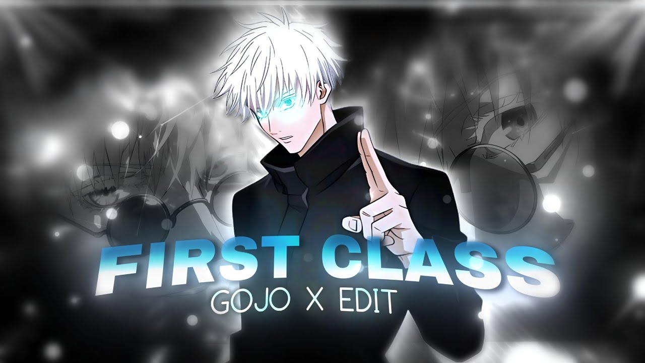 GOJO SATORU — FIRST CLASS SONG 💕 [ EDIT / AMV ] ! - YouTube