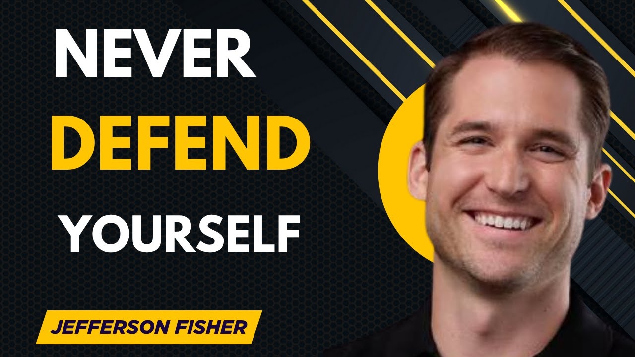 NEVER Defend Yourself Jefferson Fisher on the Power of Calm Boundaries ...