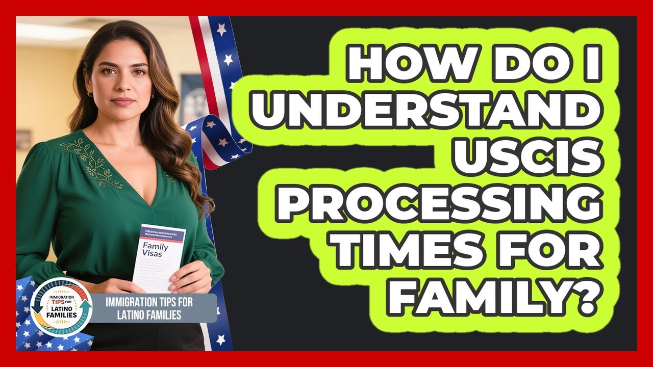 How Do I Understand USCIS Processing Times For Family? - YouTube