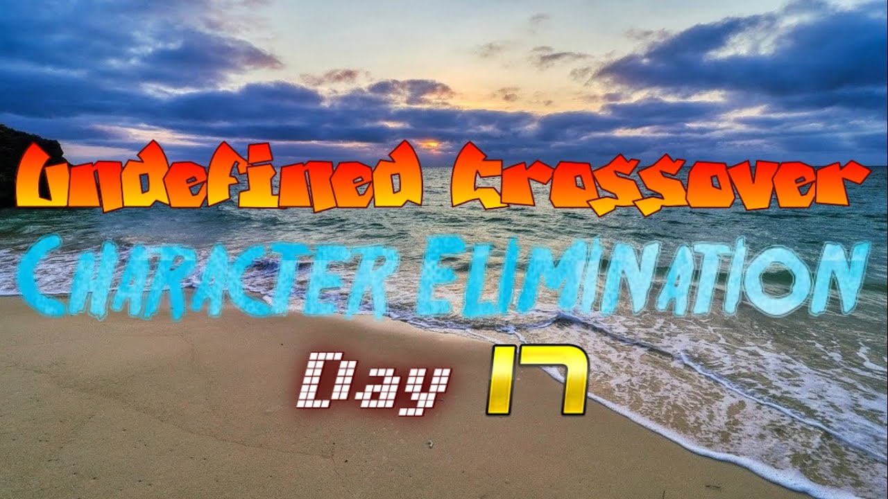 Undefined Crossover Character Elimination 17: No More Trouble! - YouTube