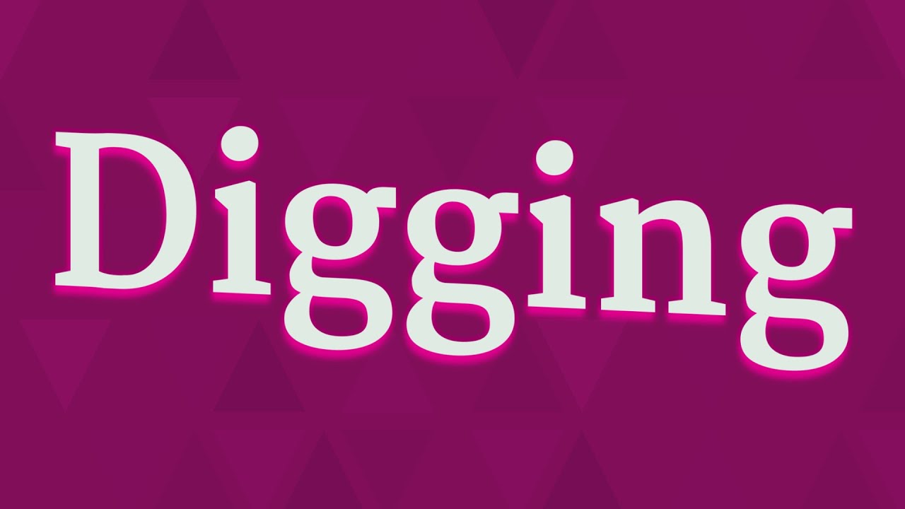 DIGGING pronunciation • How to pronounce DIGGING - YouTube