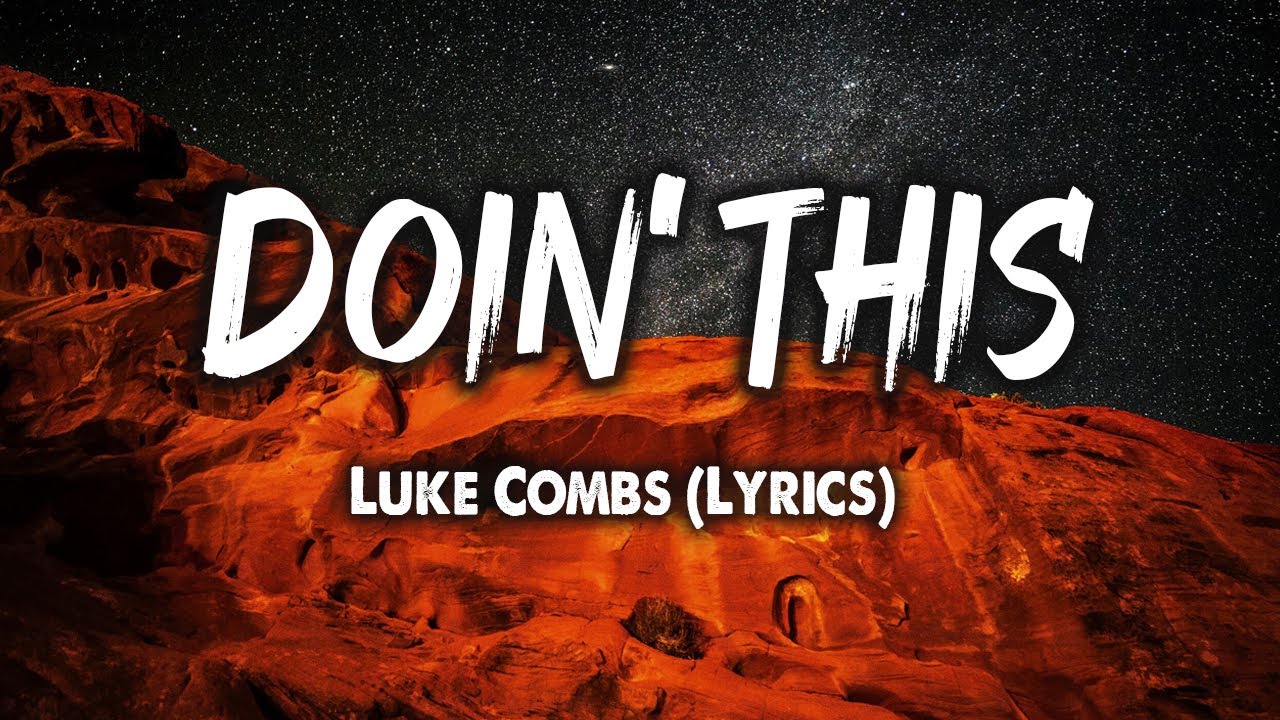 Luke Combs - Doin' This (Lyrics) - YouTube