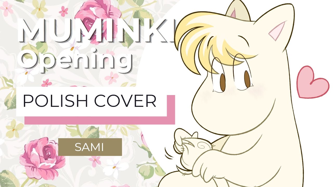 Muminki - Opening | HBD Nati! ♥ | 【POLISH COVER】 by Sami - YouTube