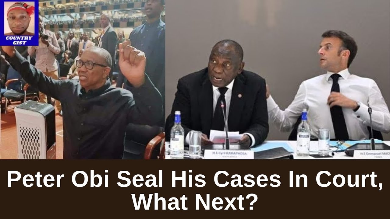Peter Obi Seal Cases In Court In Grand Style; President Cyril Ramaphosa ...