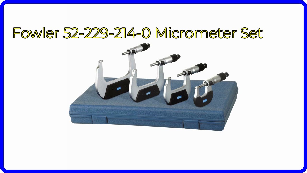 REVIEW (2025): Fowler 52-229-214-0 Micrometer Set. ESSENTIAL details ...