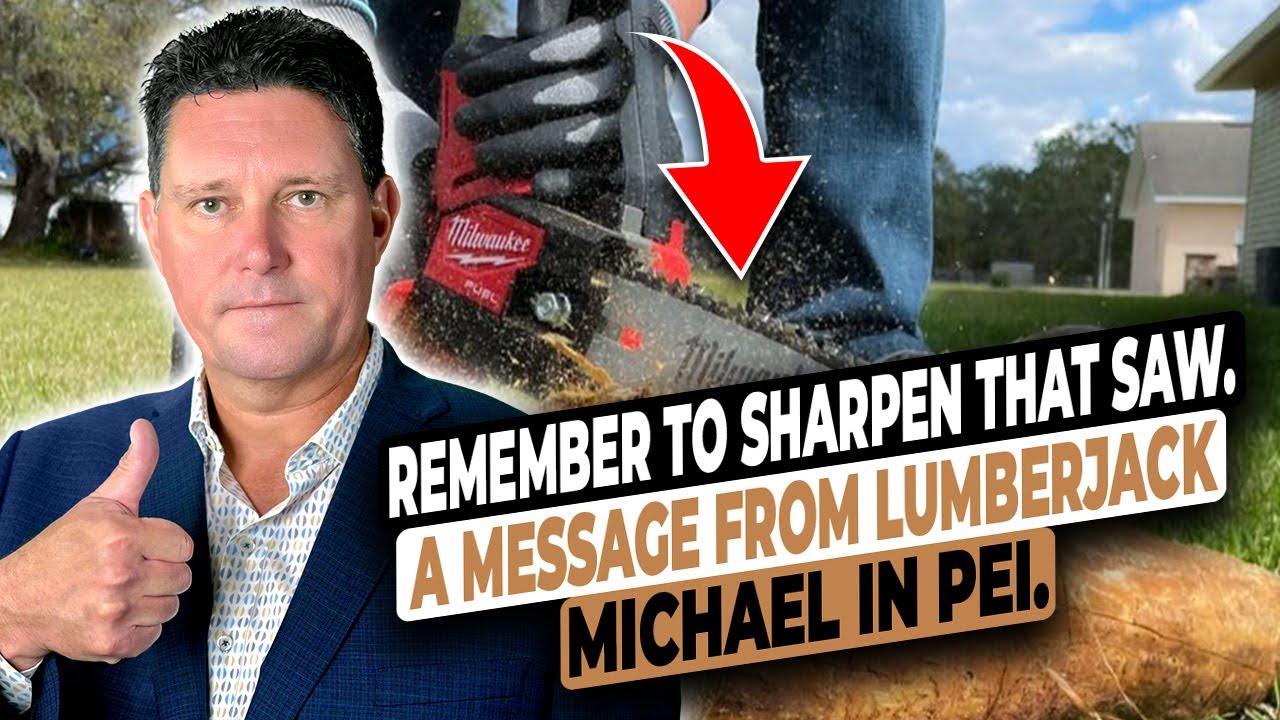 Remember to Sharpen that saw. A message from lumberjack Michael in PEI ...