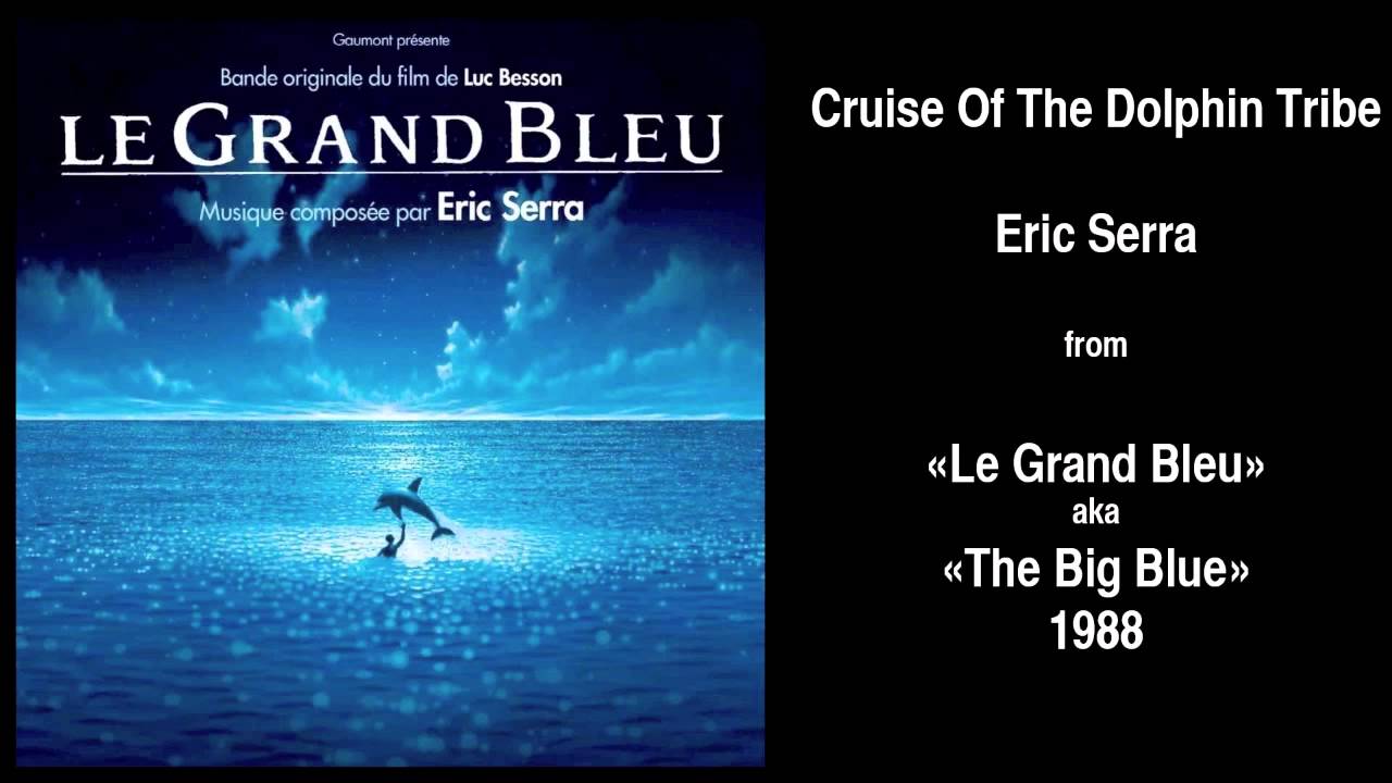 Eric Serra - Cruise Of The Dolphin Tribe (From "The Big Blue ...