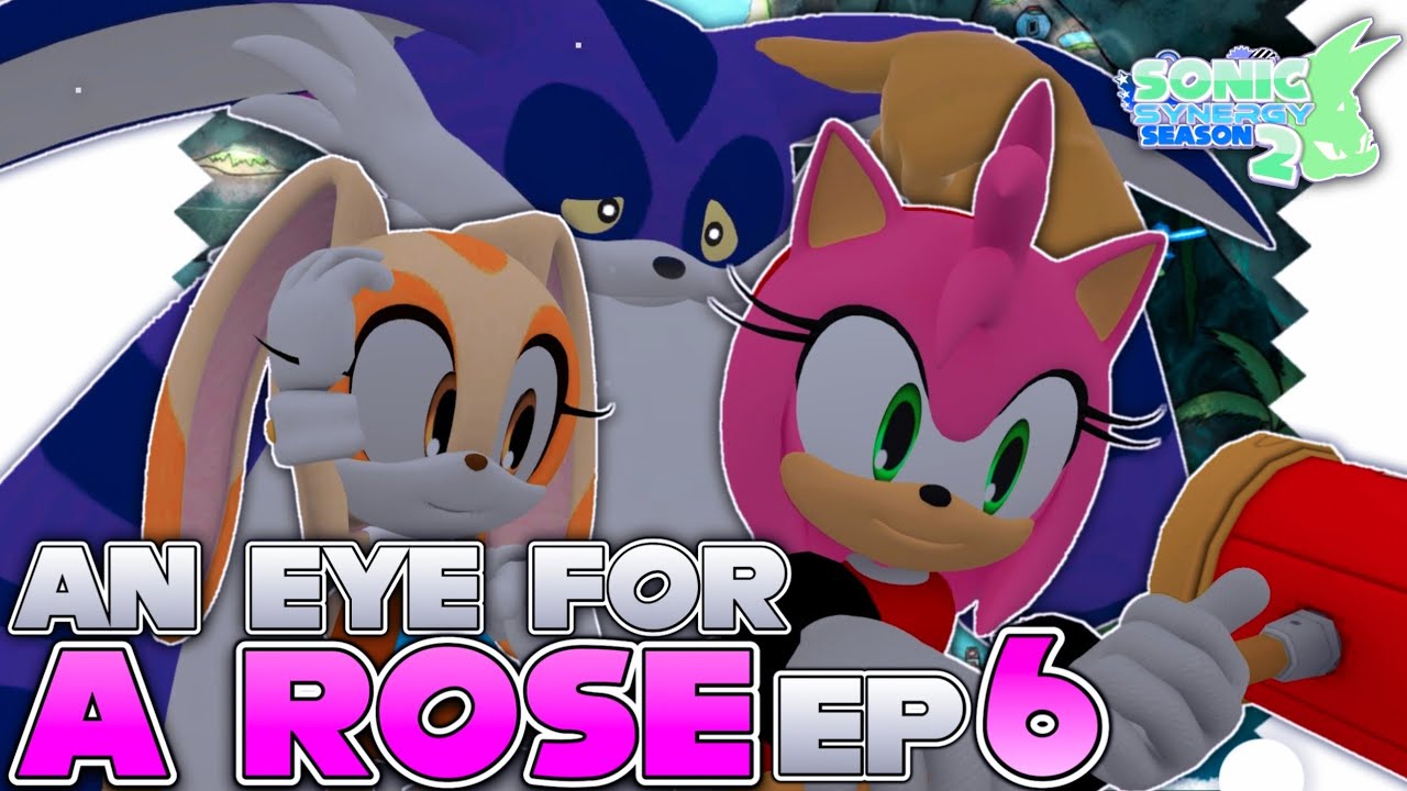 Sonic Synergy RPs: An eye for a Rose! | Season 2 Episode 6 - YouTube