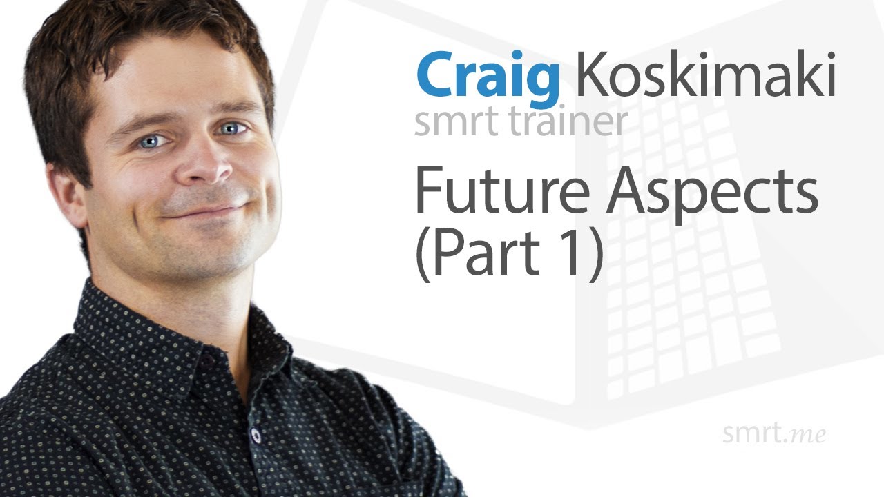 Future Aspects (Part 1) - YouTube