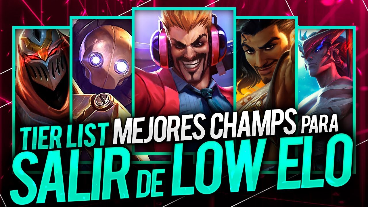 Tier List De Los Mejores Campeones Para Salir De Low Elo Youtube
