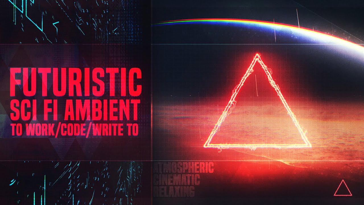 Futuristic Sci fi Ambient [DARK-ATMOSPHERIC-RELAXING] Music To Work ...