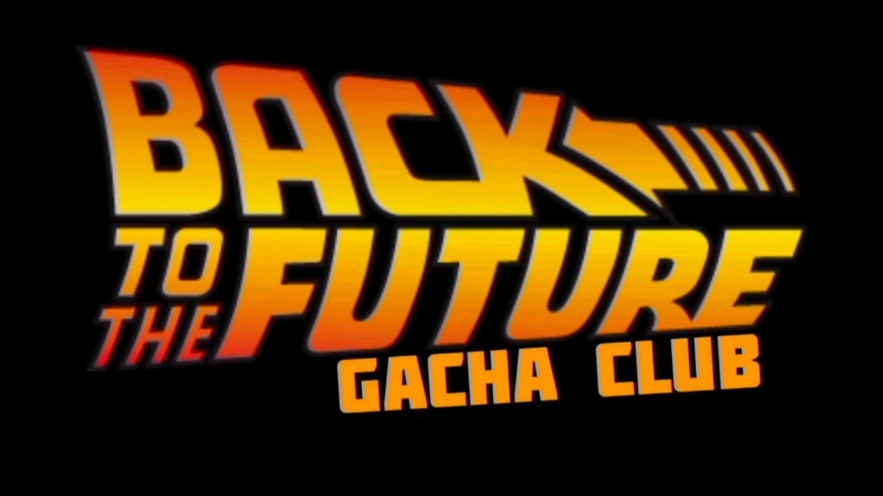 BACK TO THE FUTURE GACHA CLUB(de volta para o futuro gacha club) - YouTube
