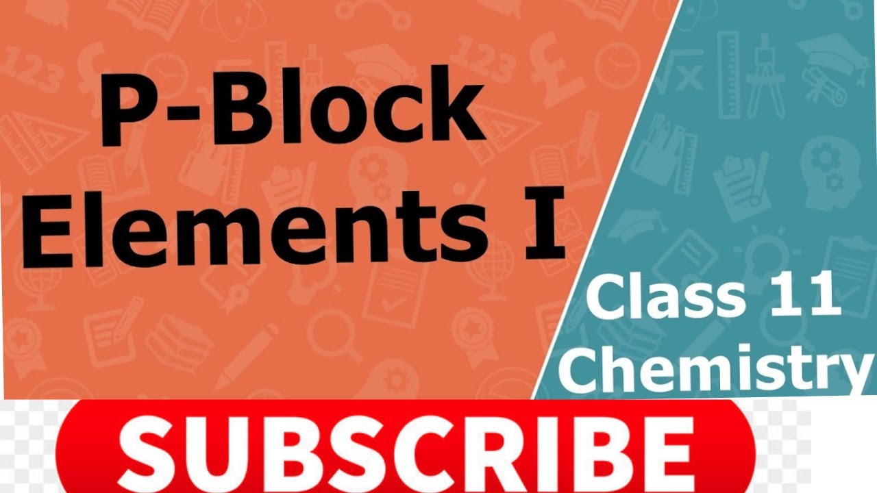 INTRODUCTION OF P BLOCK ELEMENTS CLASS 11 CHEMISTRY !! CHAPTER 11 - YouTube