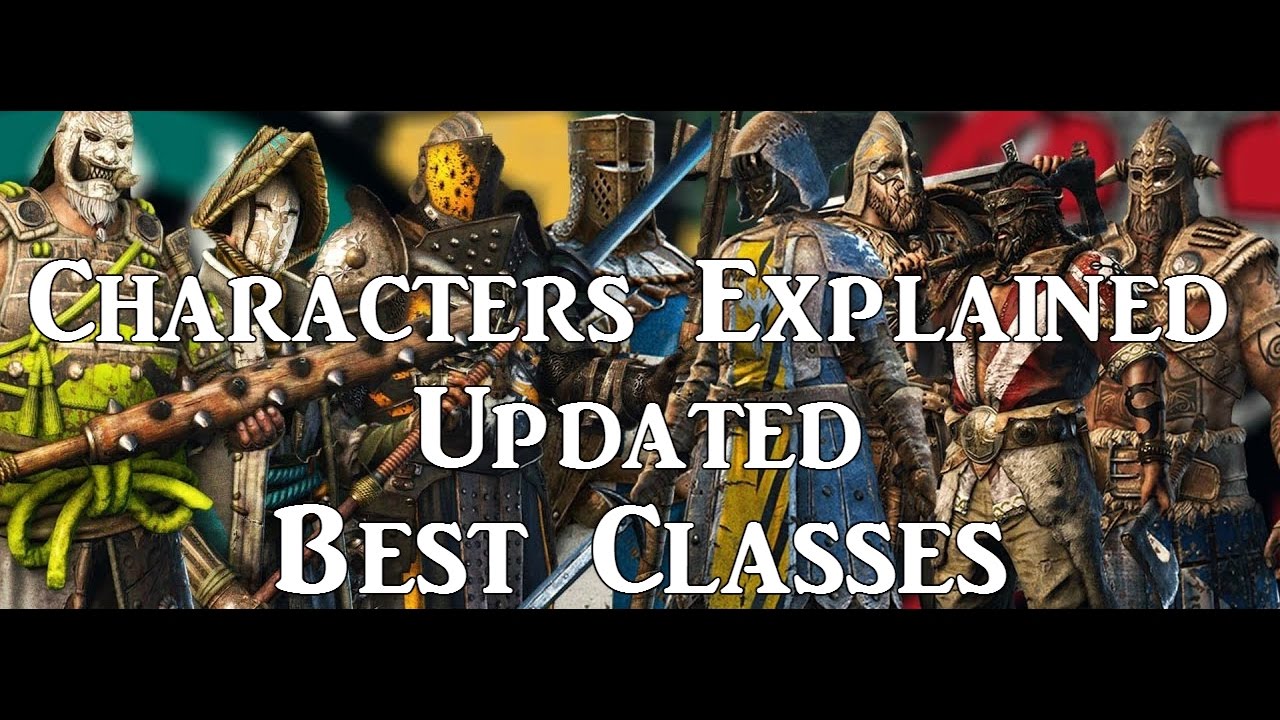 BEST CLASSES and CHARACTERS EXPLAINED UPDATED (For Honor) - YouTube