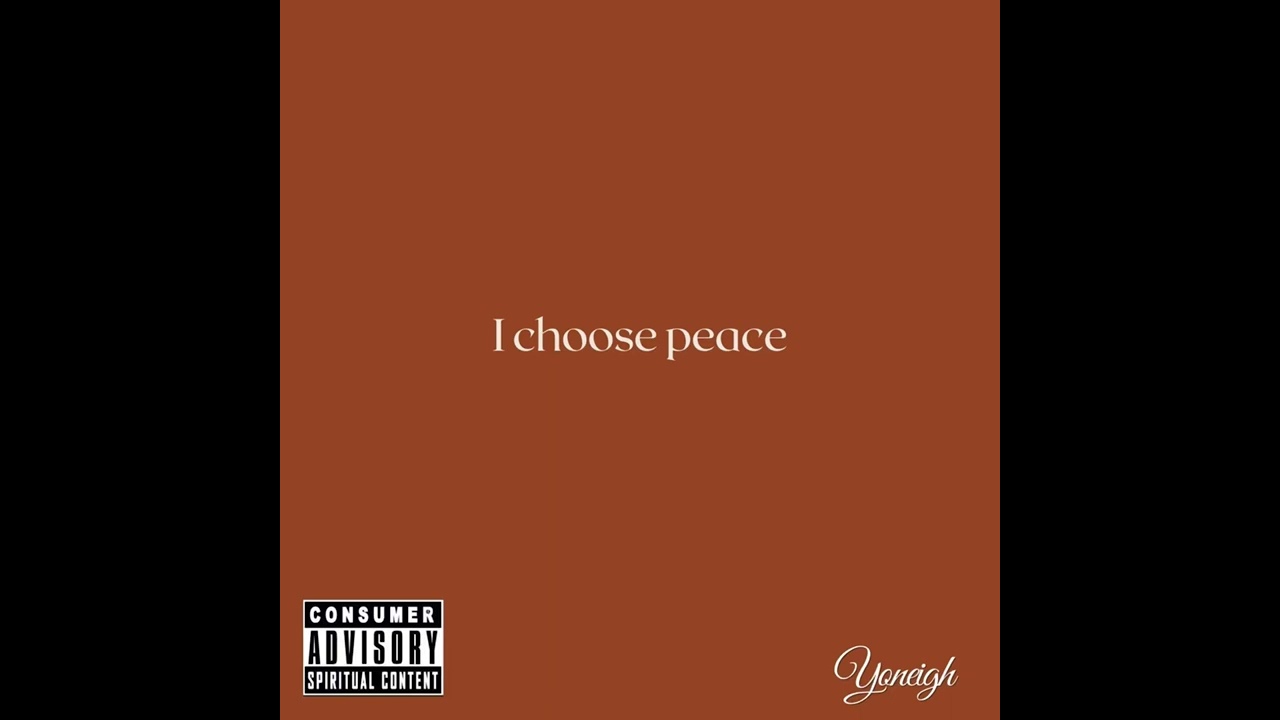 I Choose Peace - Yoneigh: Song Lyrics, Music Videos & Concerts