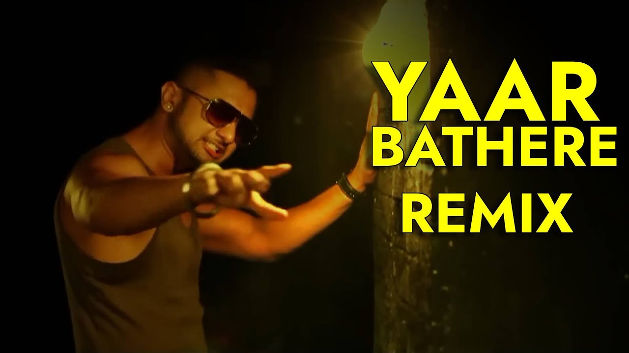Yaar Bathere Remix Alfaaz Ft. Yo Yo Honey Singh | Latest Punjabi Songs ...