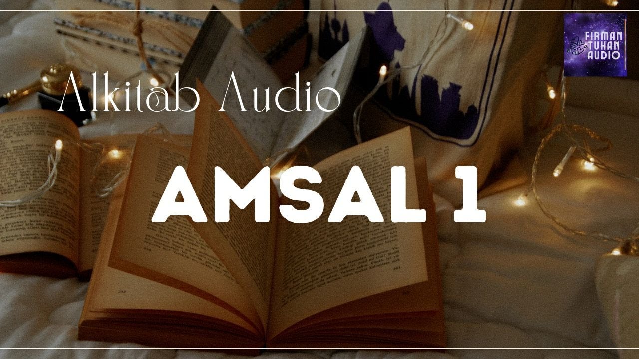 Amsal 1 - AMSAL - Firman Tuhan Audio #alkitabaudio #alkitabsuaraamsal # ...