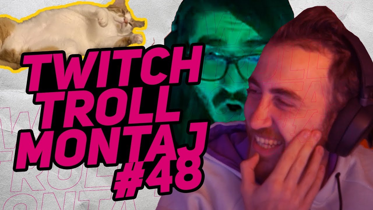 TWITCH TROLL MONTAJ #48 - YouTube
