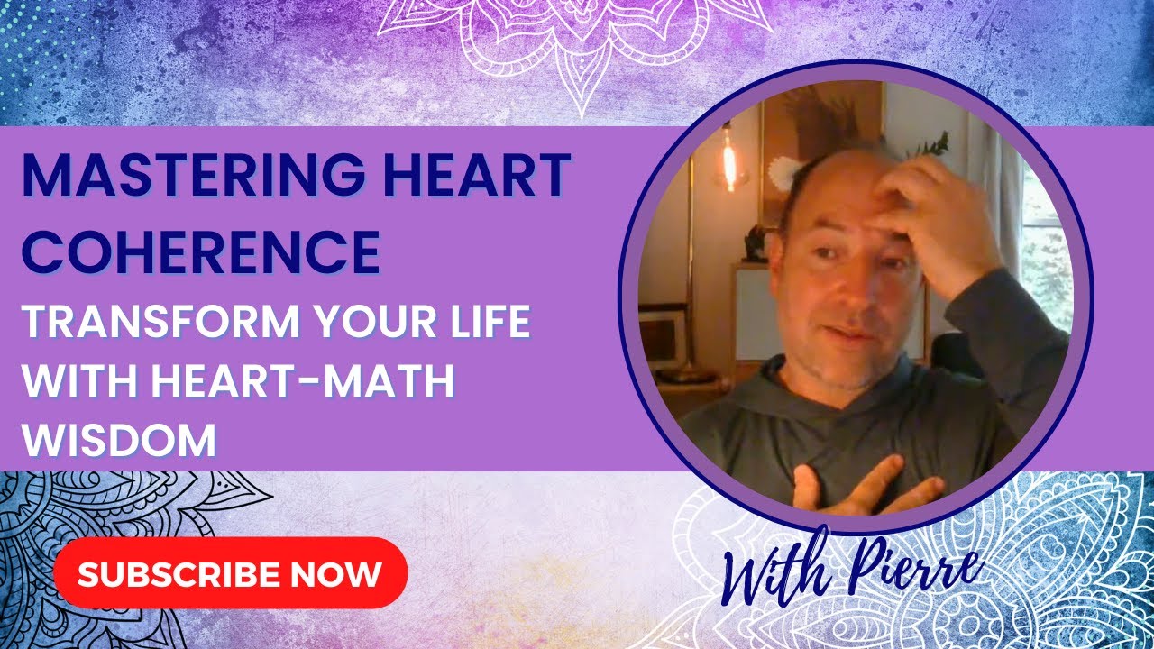 Mastering Heart Coherence: Transform Your Life with Heart-Math Wisdom ...