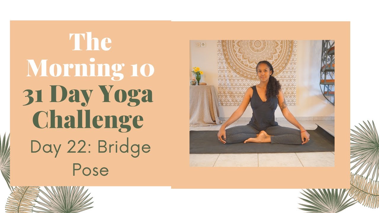 Day 22: Bridge Pose Sequence (10 mins) 31 Day Yoga Challenge- The ...