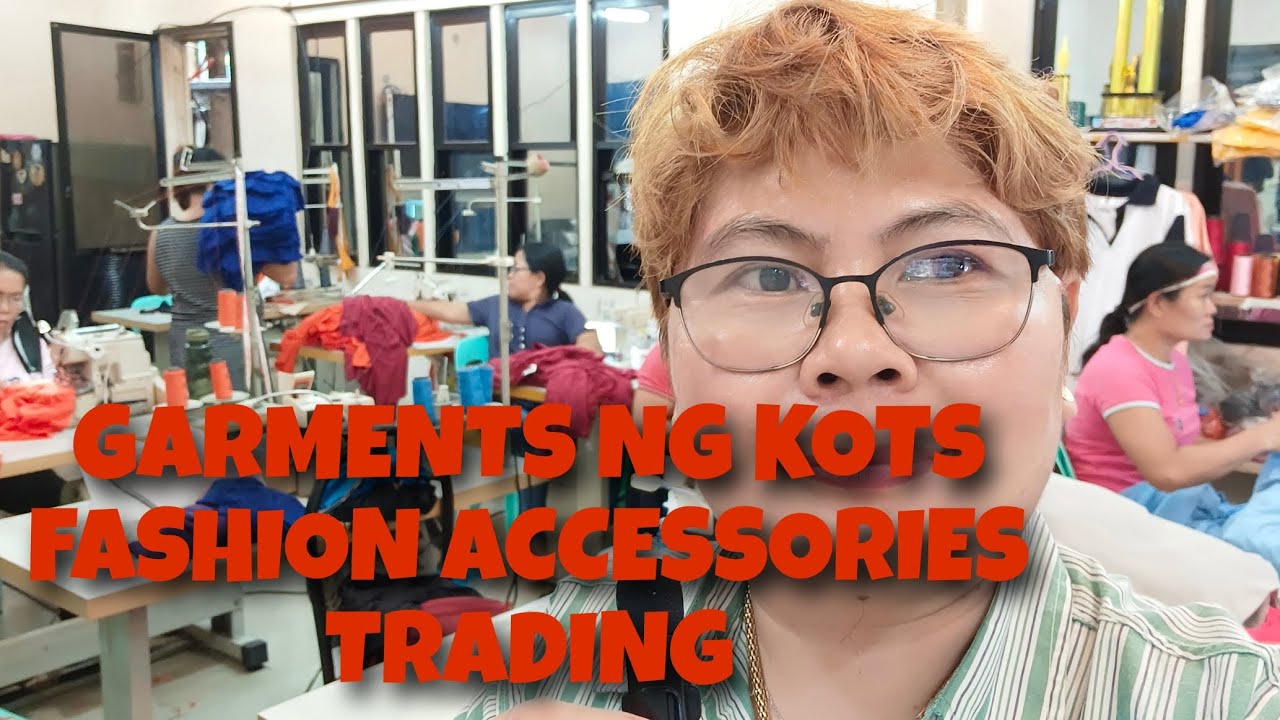 KOTS GARMENTS NG KOTS FASHION ACCESSORIES TRADING PANOORIN 💚 - YouTube