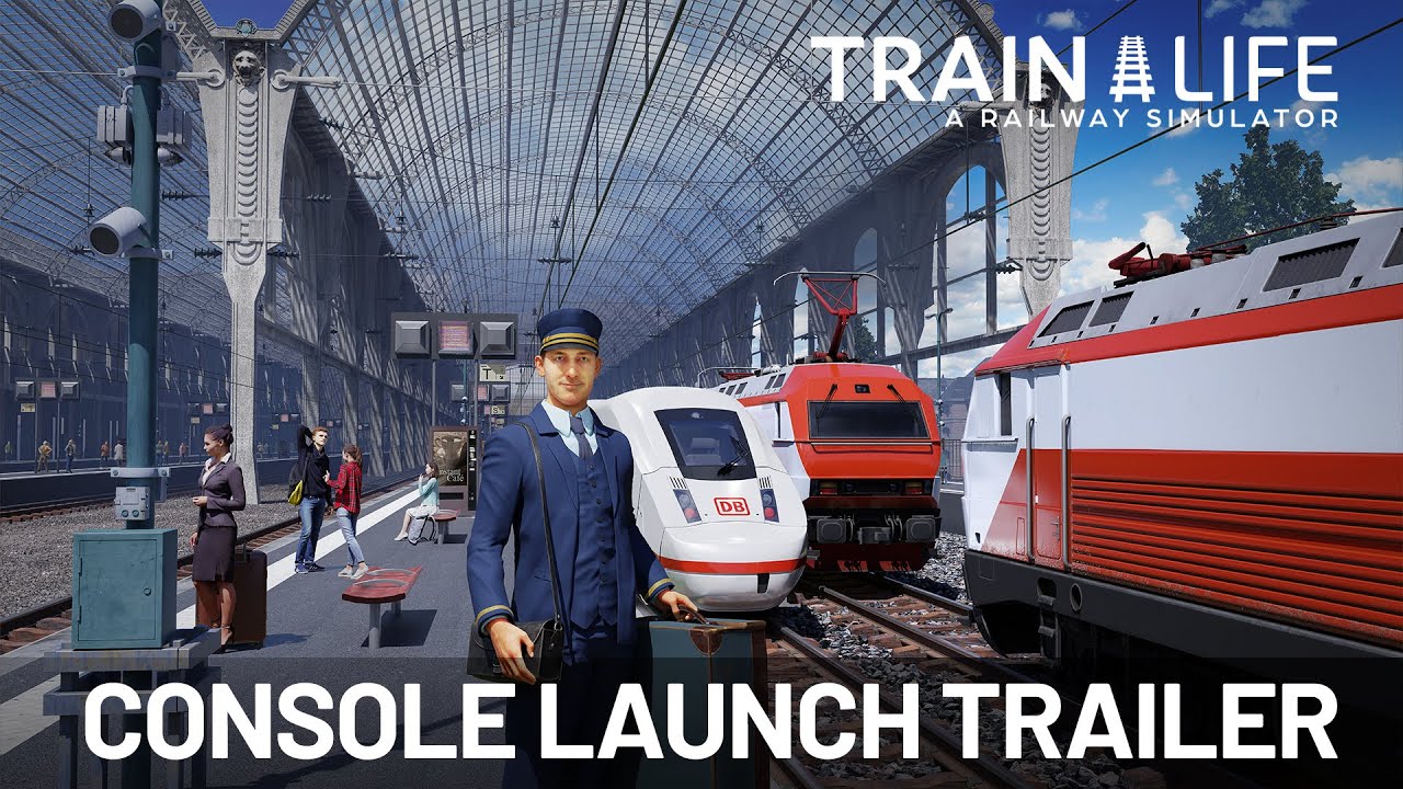 Train Life: A Railway Simulator | Console Launch Trailer - YouTube