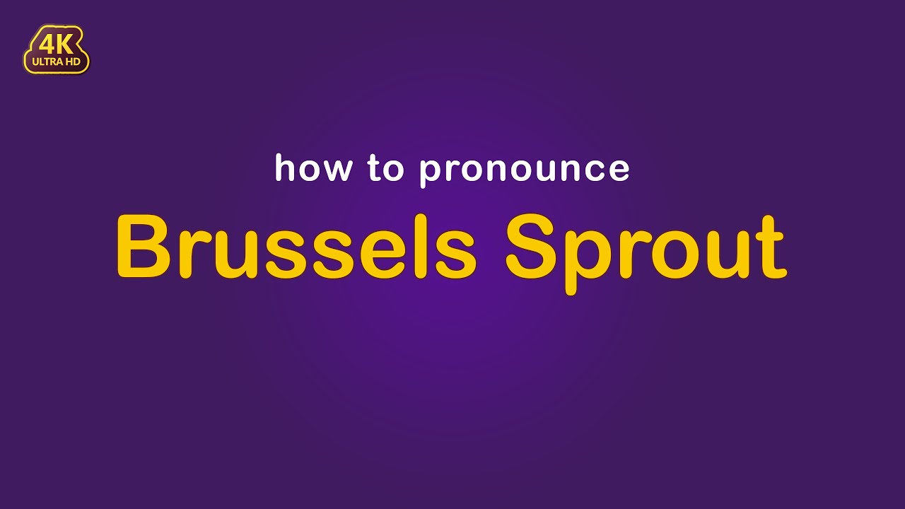 how to pronounce Brussels Sprout - YouTube