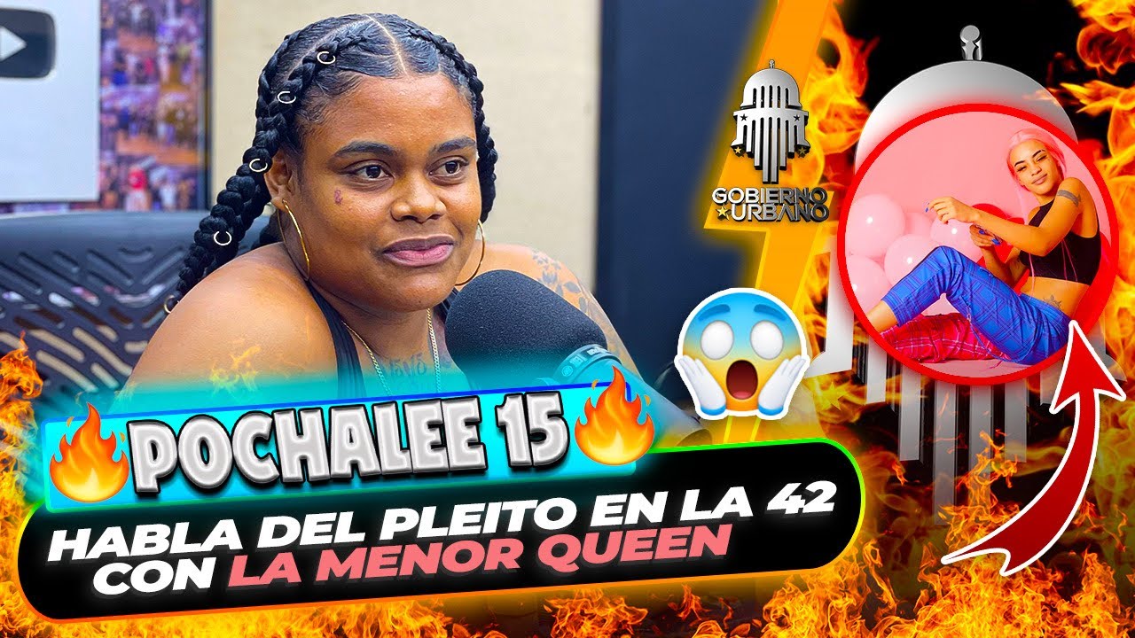 POCHALEE 15: HABLA DEL PLEITO EN LA 42 CON LA MENOR QUEEN @ELBRAYLIN ...