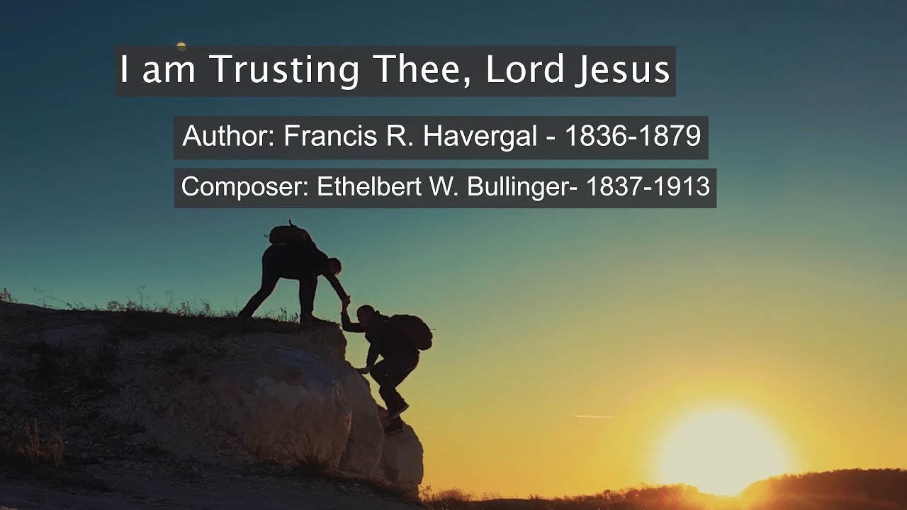 I am Trusting Thee Lord Jesus - YouTube