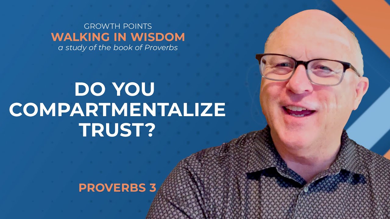 Do You Compartmentalize Trust? | Walking in Wisdom with Paul Chappell ...