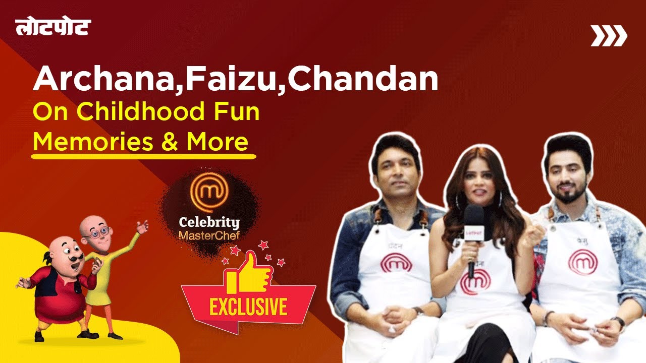 Celebrity MasterChef | Archana, Faizu, Chandan On Childhood Fun ...