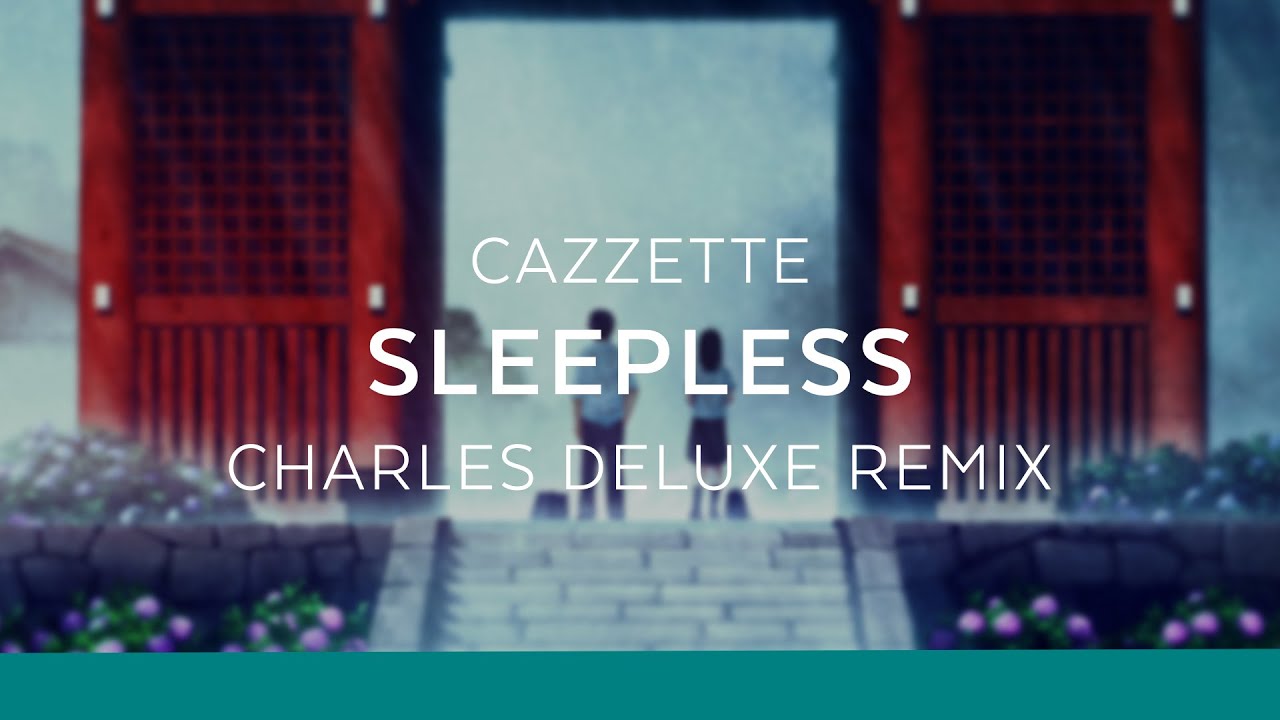 Cazzette - Sleepless (Charles Deluxe Remix) - YouTube
